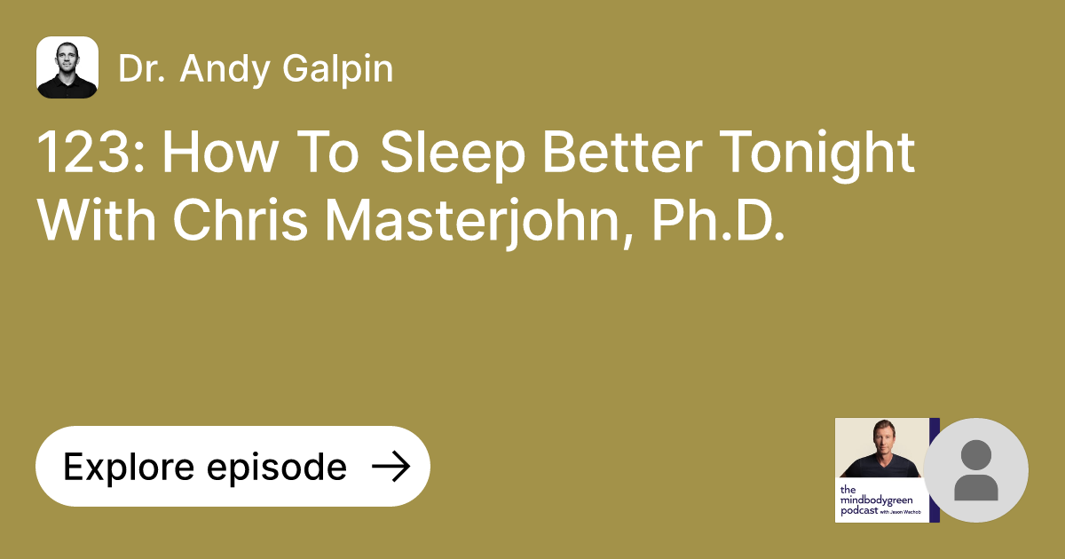 Episode: 123: How To Sleep Better Tonight With Chris Masterjohn, Ph.D. | Ask Dr. Andy Galpin