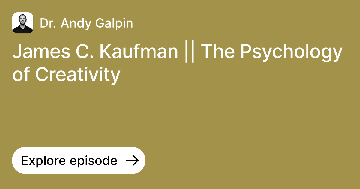 Episode: James C. Kaufman || The Psychology of Creativity | Ask Dr. Andy Galpin