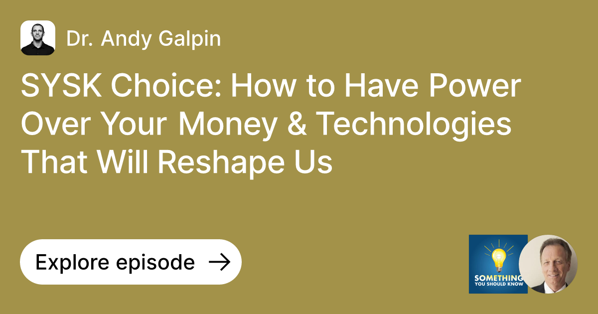 Episode: SYSK Choice: How to Have Power Over Your Money & Technologies ...