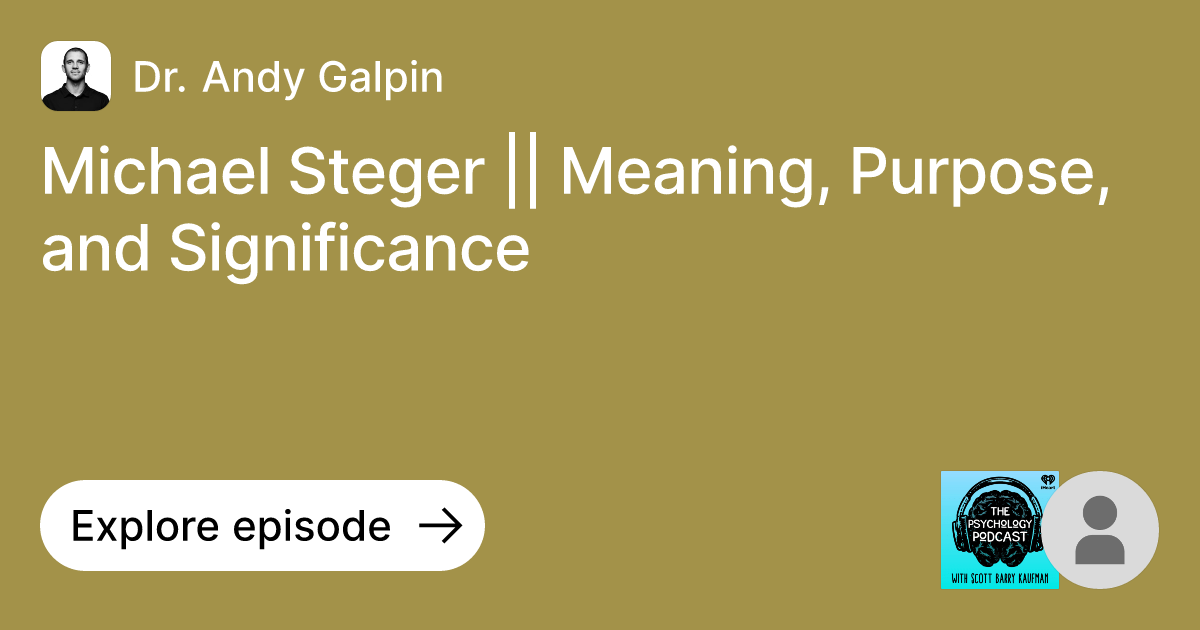 Episode: Michael Steger || Meaning, Purpose, and Significance | Ask Dr ...