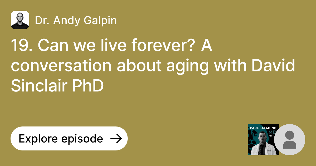 Episode: 19. Can we live forever? A conversation about aging with David Sinclair PhD | Ask Dr ...