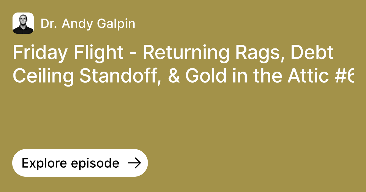 Episode: Friday Flight - Returning Rags, Debt Ceiling Standoff, & Gold ...