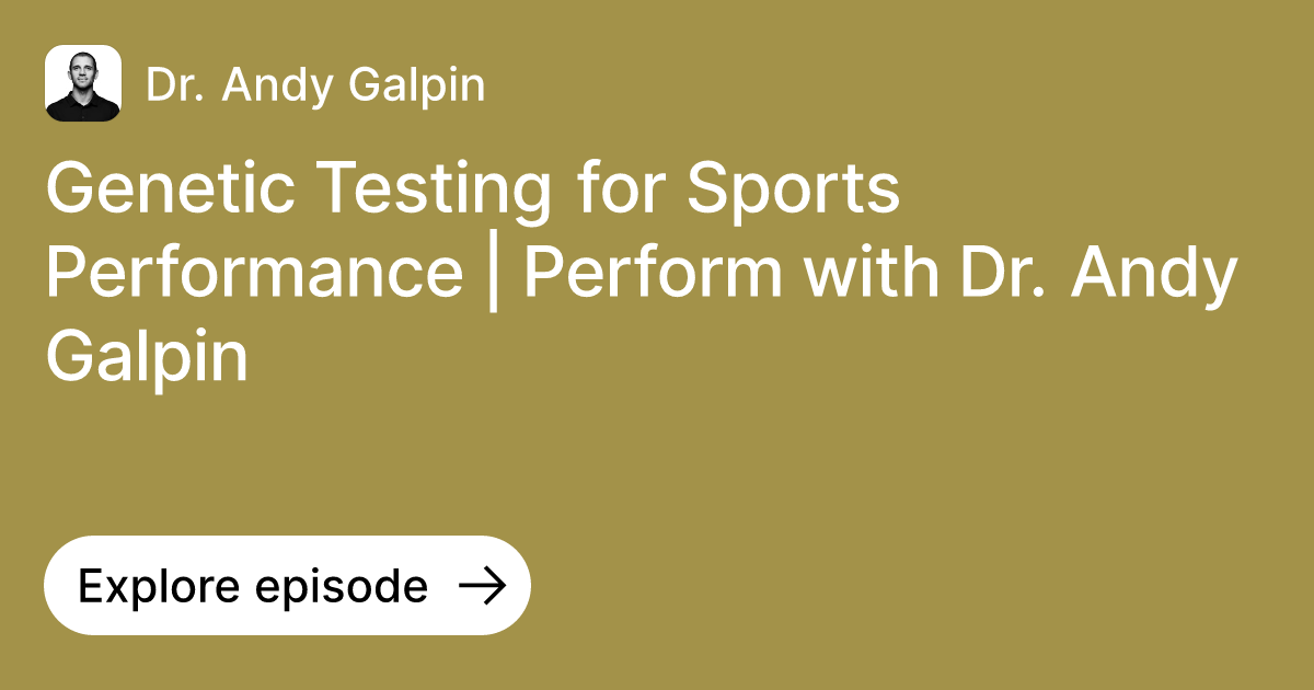 Episode: Genetic Testing for Sports Performance | Perform with Dr. Andy ...