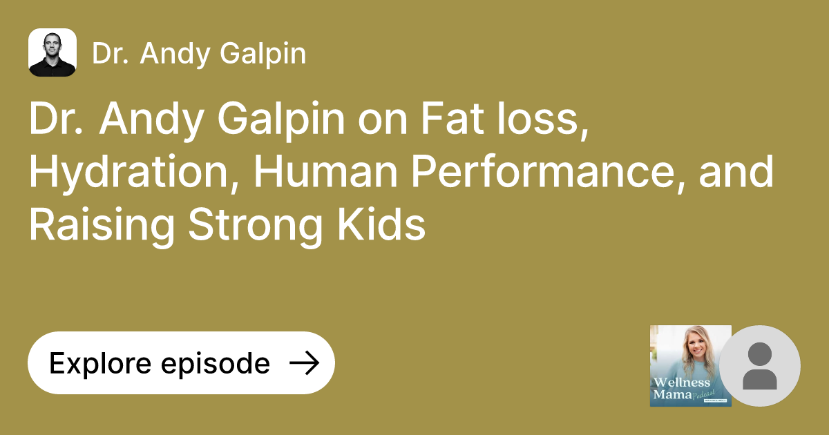 Episode: Dr. Andy Galpin on Fat loss, Hydration, Human Performance, and ...